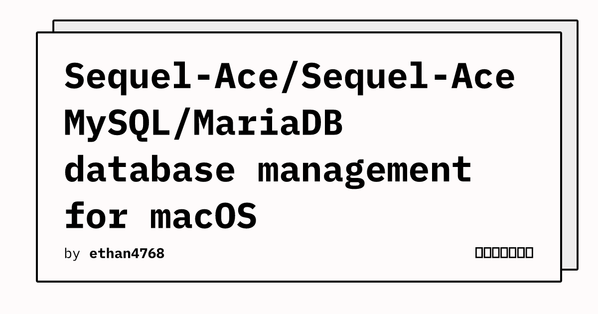 Sequel-Ace/Sequel-Ace MySQL/MariaDB database management for macOS | 寻岳的网络日志